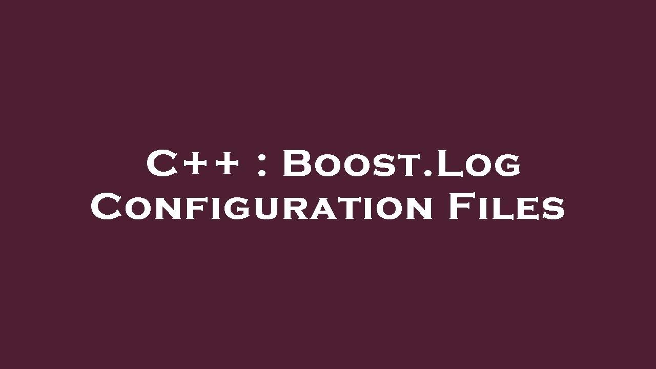 C++ : Boost.Log Configuration Files - YouTube