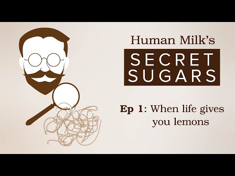 Human Milk's Secret Sugars | Ep 1: When life gives you lemons
