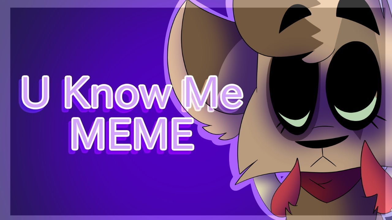 U Know Me Original animation meme - YouTube