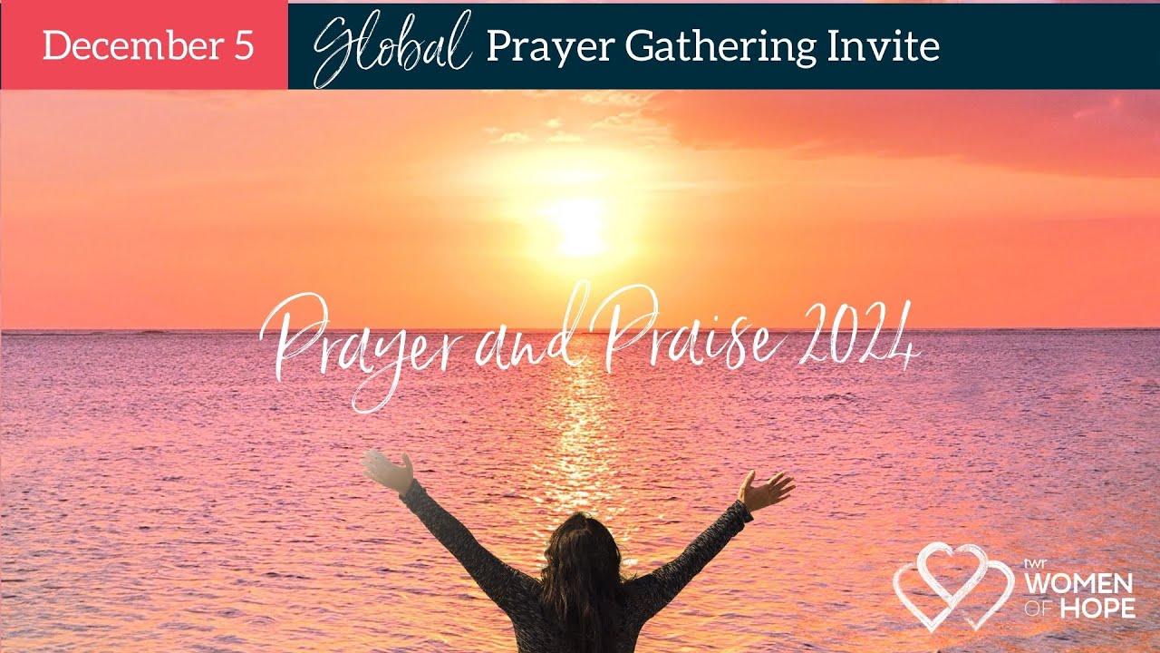 Prayer and Praise 2024 - December global prayer gathering - YouTube