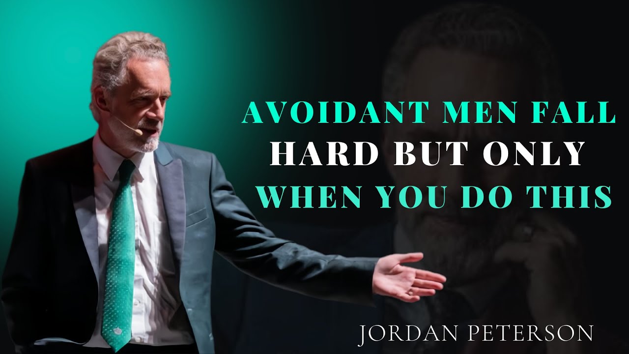 Avoidant Men Fall Hard - But Only When You Do THIS || Jordan Peterson ...