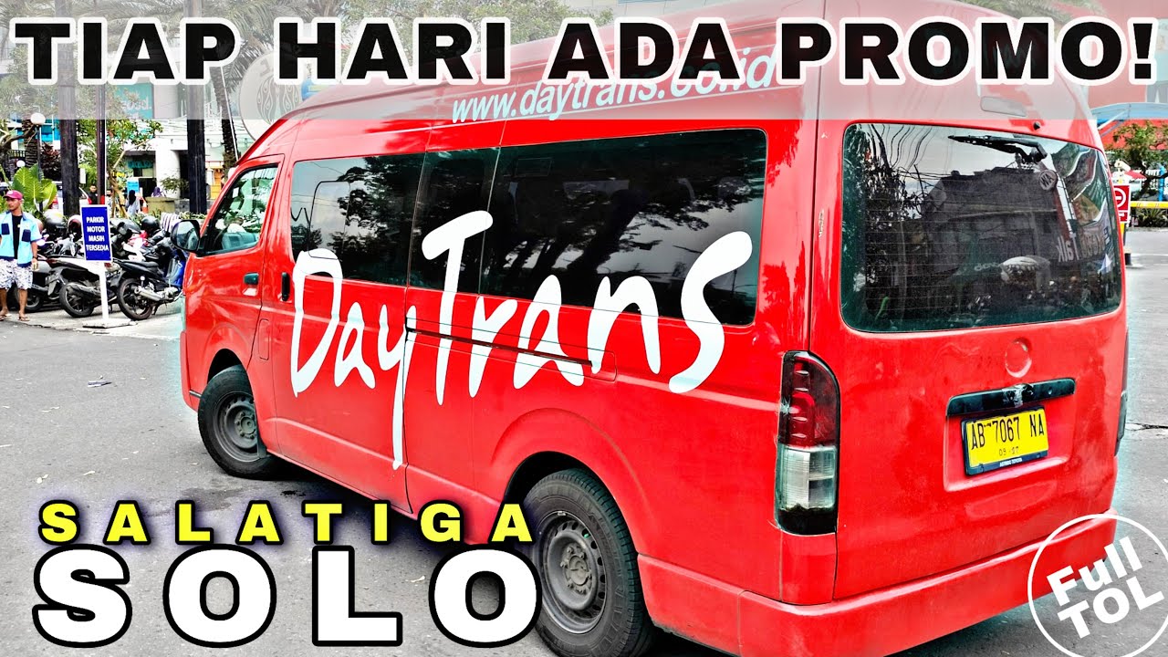 TRAVEL DAYTRANS, TIAP HARI ADA TIKET PROMO! || TRIP FULL TOL SALATIGA ...