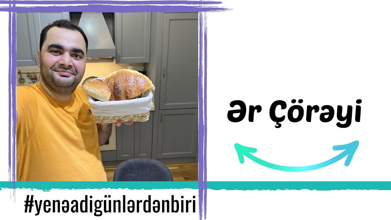 Adi günlərdən biri: Çörək bişirdim - YouTube