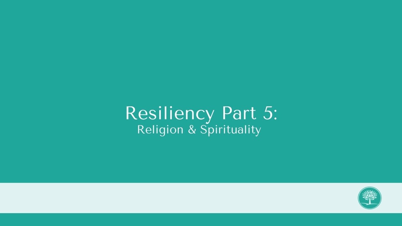 Resiliency Part 5: How Religion and Spirituality Can Improve Recovery ...