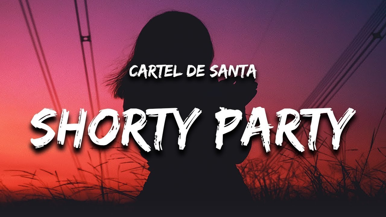 Cartel de Santa & La Kelly - Shorty Party (Letra / Lyrics) "se ve que ...