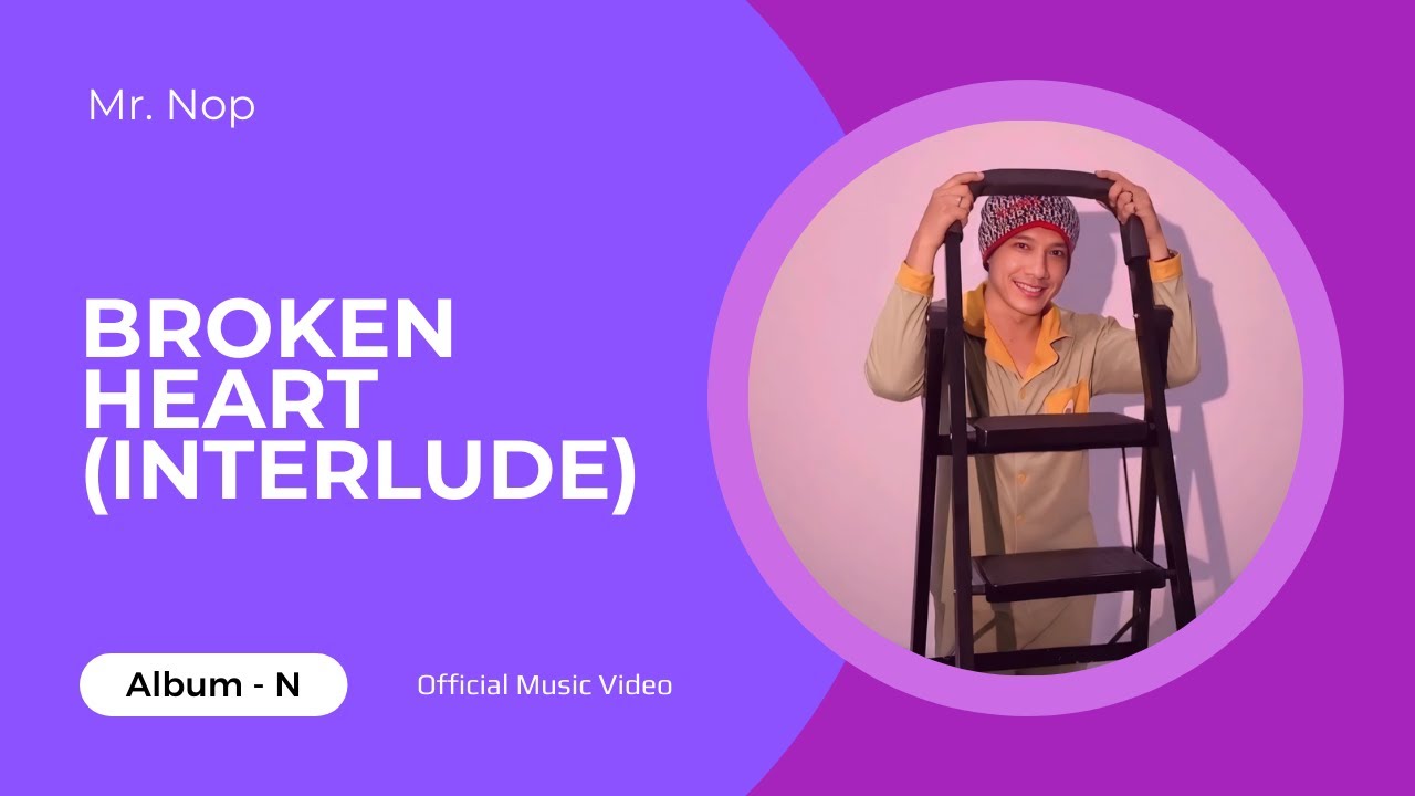 Mr. Nop - Broken Heart (Interlude - Official Music Video) - YouTube