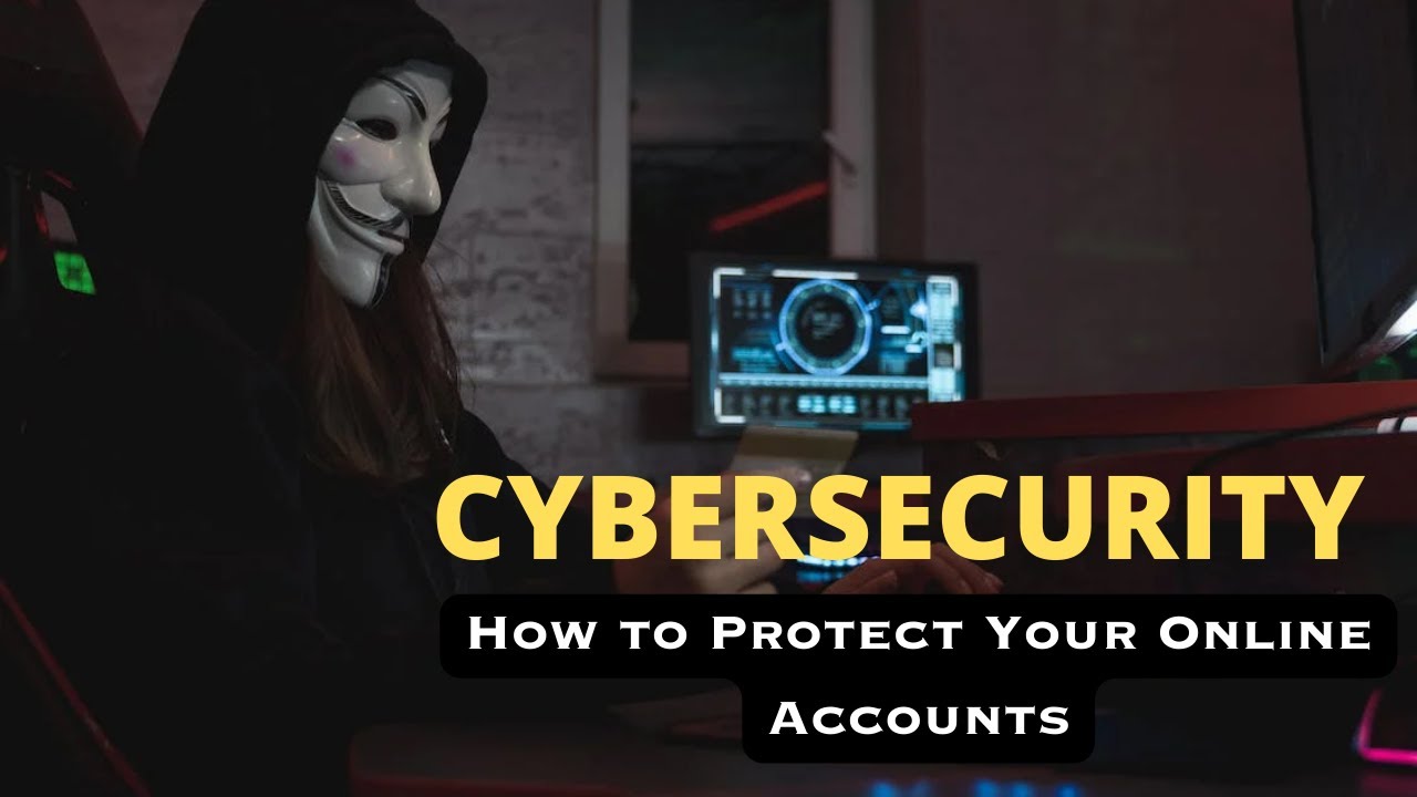 Cybersecurity | How to Protect Your Online Accounts | Tips and tricks ...