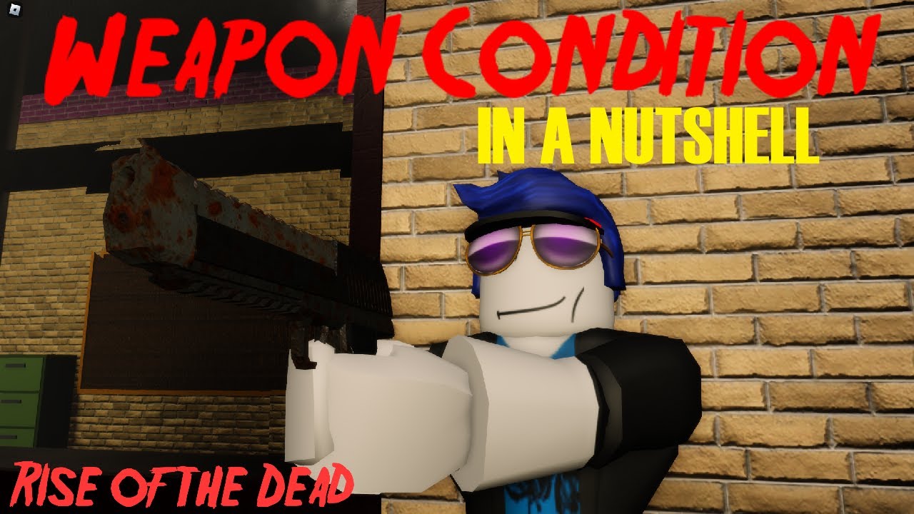 Weapon Condition in a Nutshell | Rise of the Dead (Roblox) - YouTube