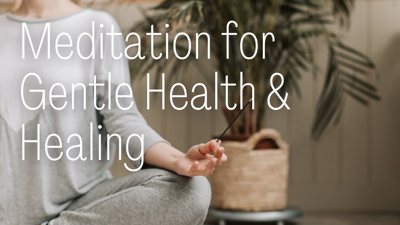 Meditation for Gentle Health and Healing - YouTube