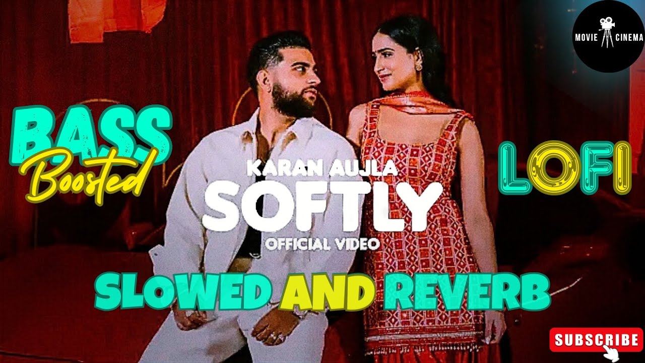 SOFTLY SONG | SLOWED AND REVERB VERSION | F . T KARAN AUJLA | MOVIE ...