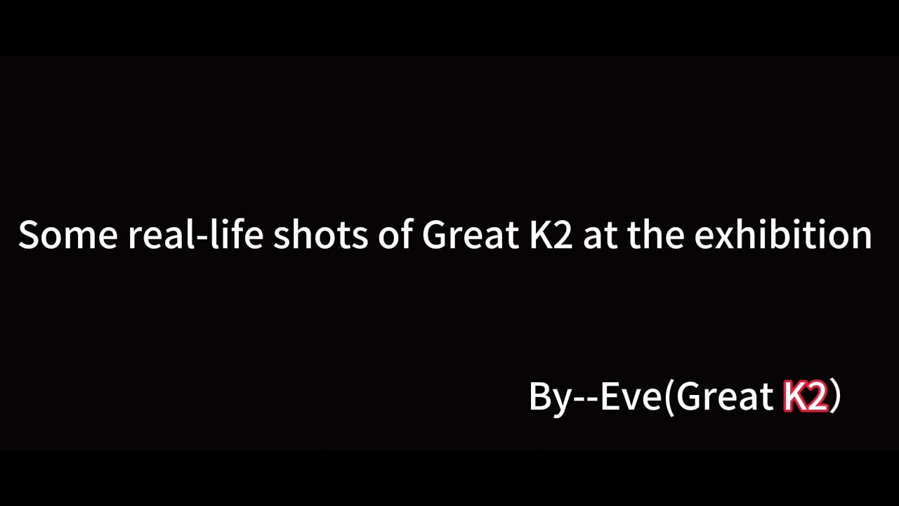 Some real-life shots of Great K2 at the exhibition - YouTube