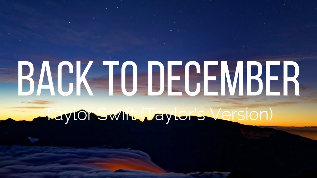 Taylor Swift - Back To December (Taylor's Version) (Lyrics) - YouTube