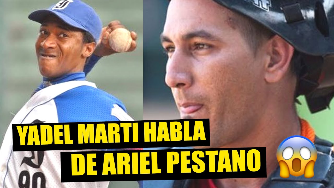 YADEL MARTI habla de ARIEL PESTANO ⚾ 😱 ¡Sin Pelos en la Lengua! - YouTube