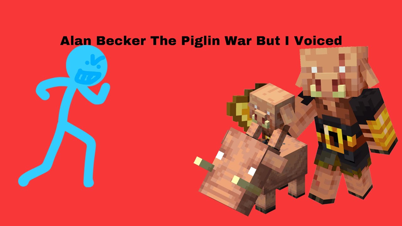 Alan Becker The Piglin War But I Voiced @alanbecker - YouTube