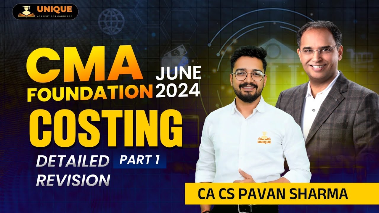 CMA Foundation - costing - 1 Detailed Revision || Jun 24 || CA CS PAVAN ...