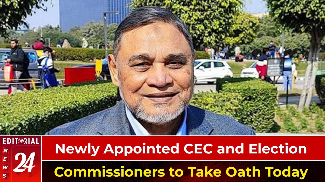 Newly Appointed CEC and Election Commissioners to Take Oath Today ...