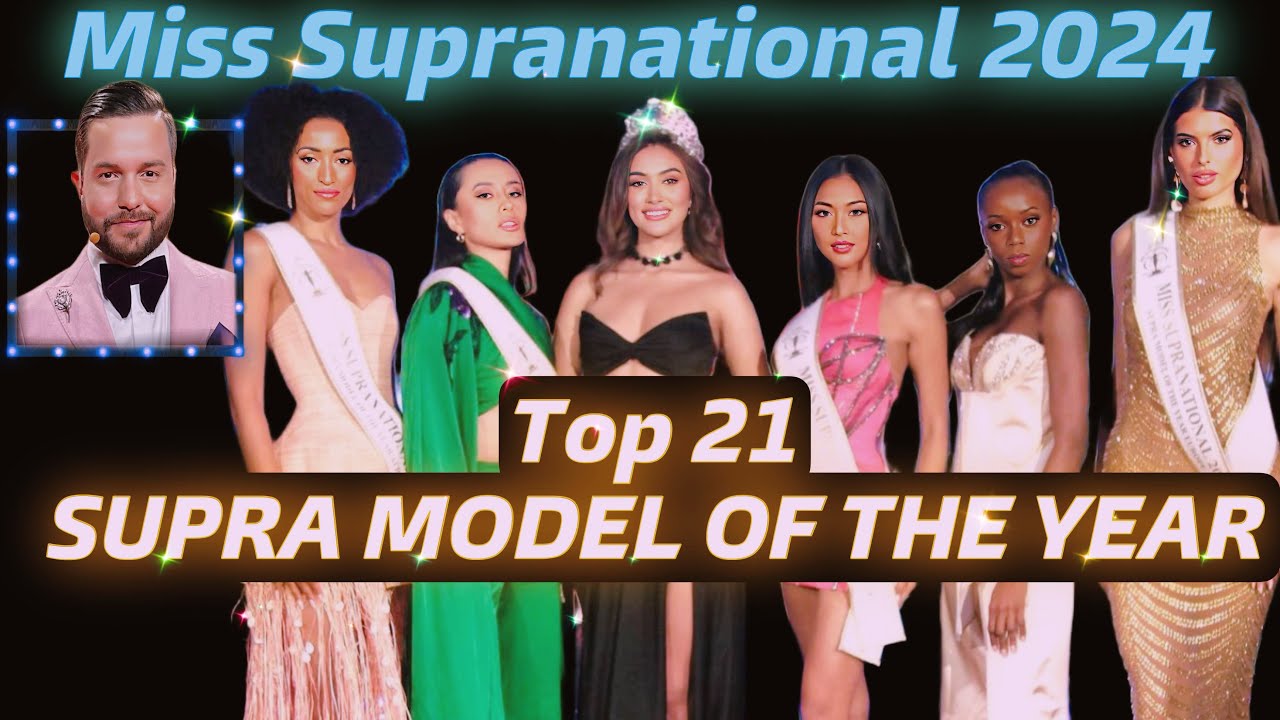 Miss Supranational 2024 - Top 21 - Supra Model of the Year - YouTube