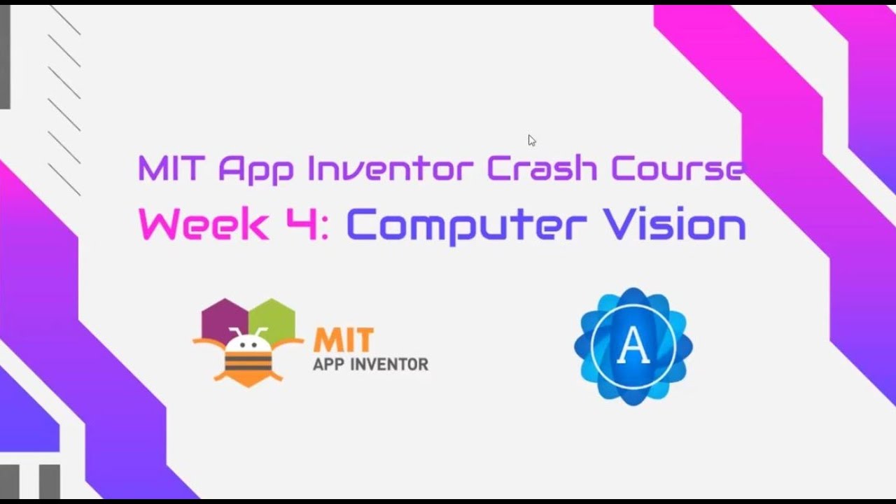 MIT APP INVENTOR CRASH COURSE 2, CLASS 4:Computer Vision- Master the ...