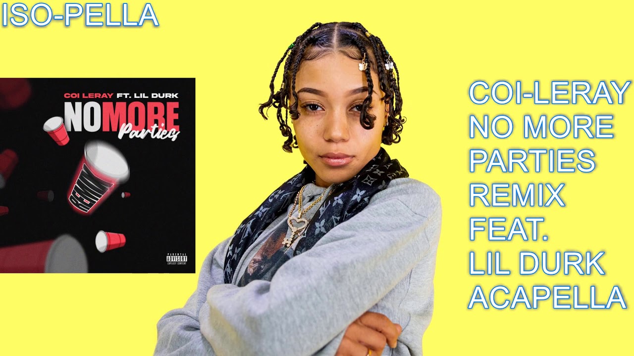 COI LERAY NO MORE PARTIES FT LIL DURK ACAPELLA VOCALS ONLY - YouTube