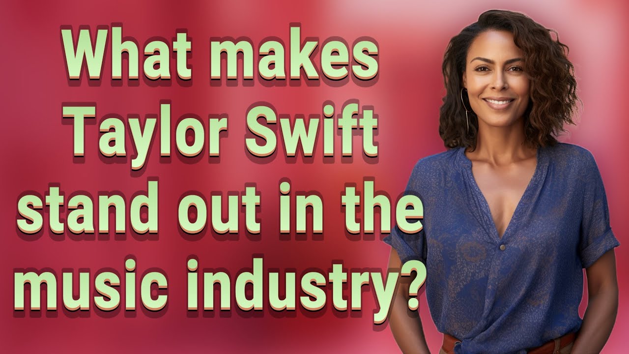 What makes Taylor Swift stand out in the music industry? - YouTube