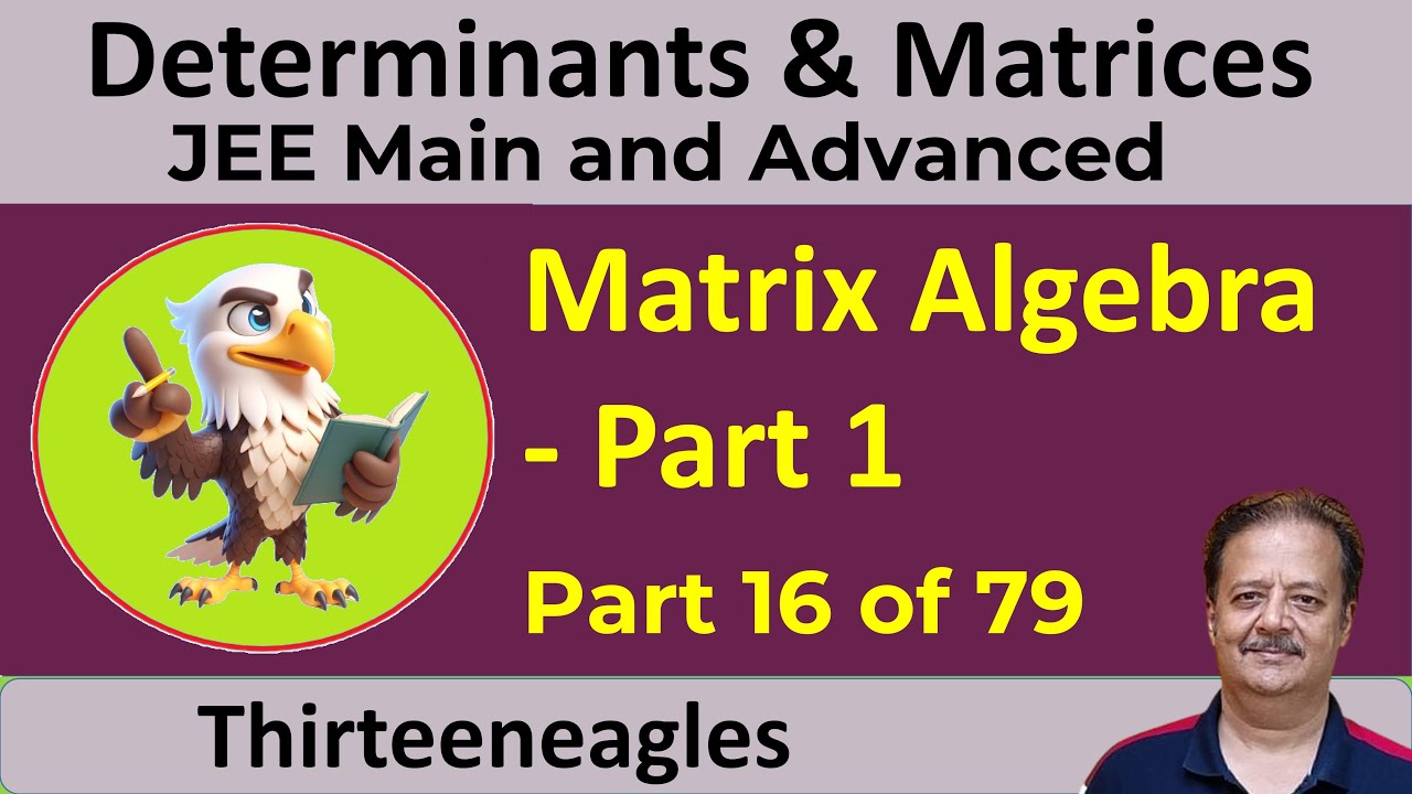 16. Matrices | Matrix Algebra - Part 1 | IIT JEE Maths | Class XII ...