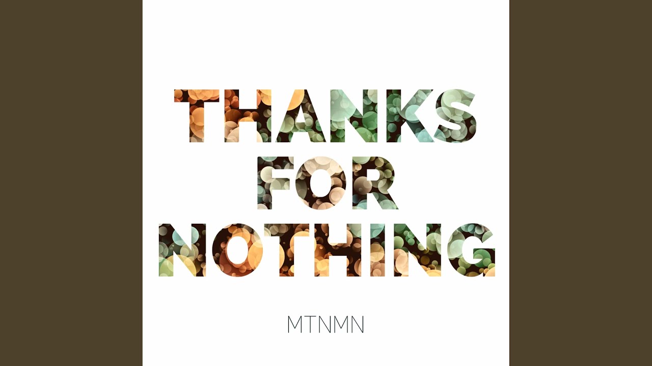 THANKS FOR NOTHING - YouTube