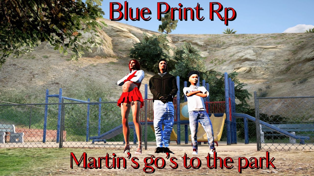 GTA5 RP|Martin's Go's To The Park |BLUE PRINT ROLEPLAY - YouTube