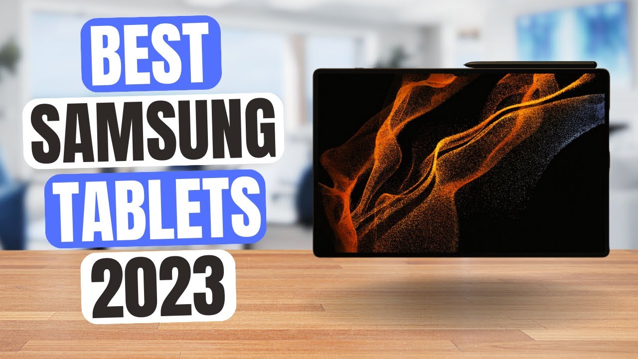 Top 3 Best Samsung Tablets of 2023 - YouTube