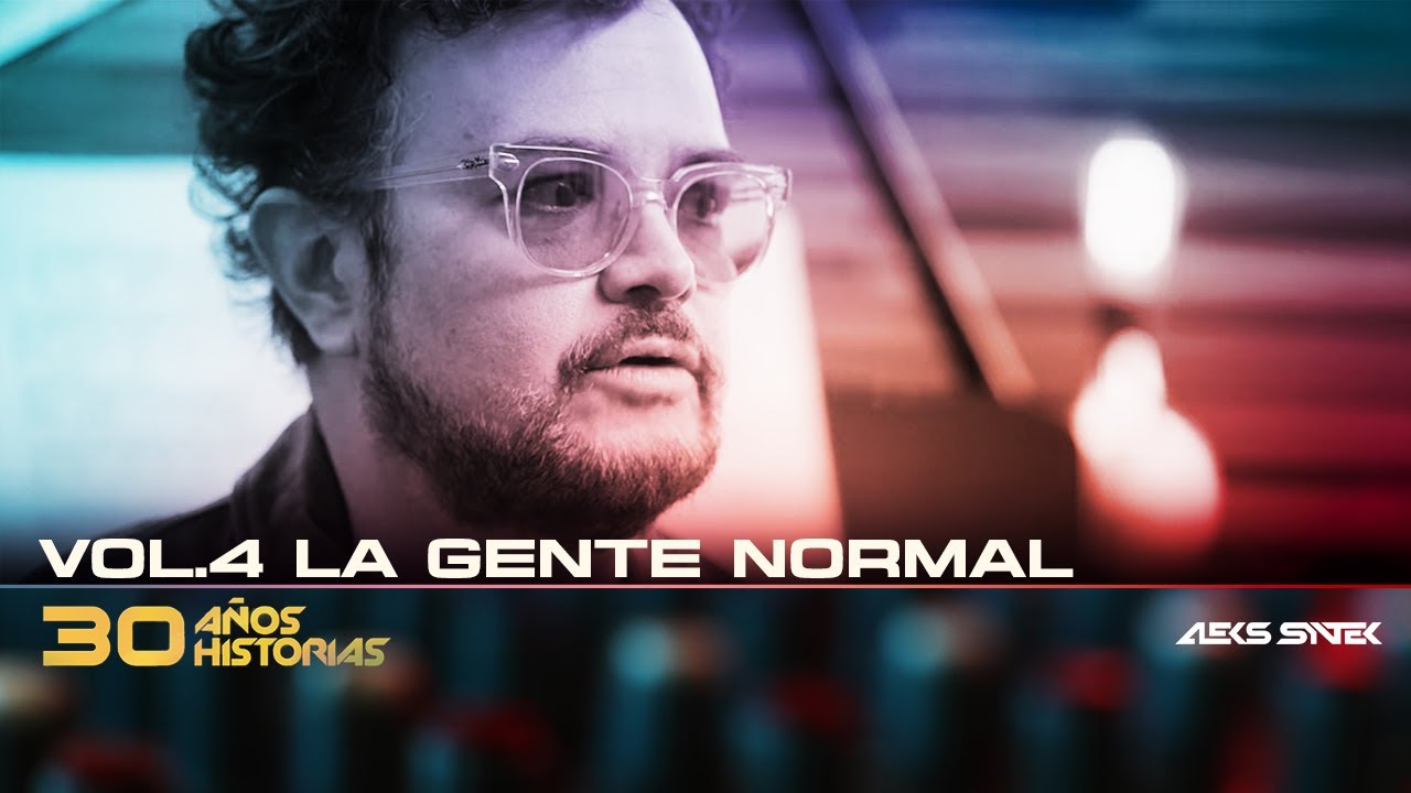 Aleks Syntek - 30 Años 30 Historias | Vol.4 La Gente Normal - YouTube