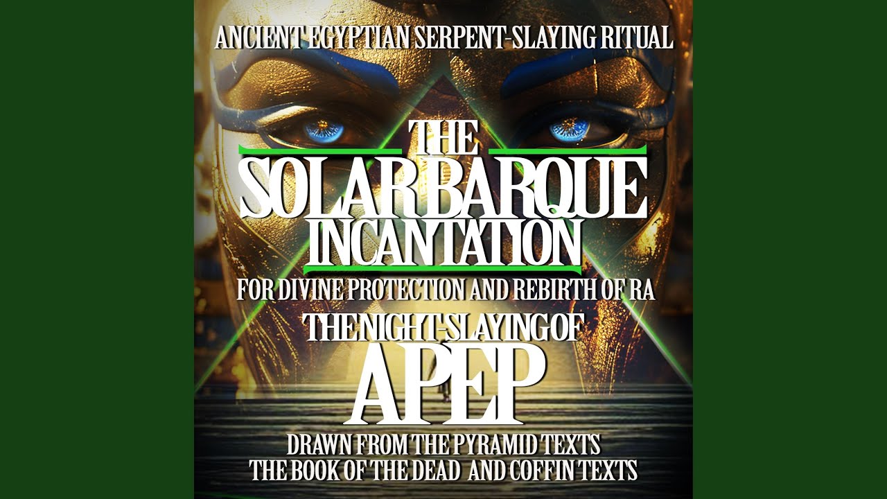 Solar Barque Incantation – The Night-Slaying of Apep Ancient Egyptian ...