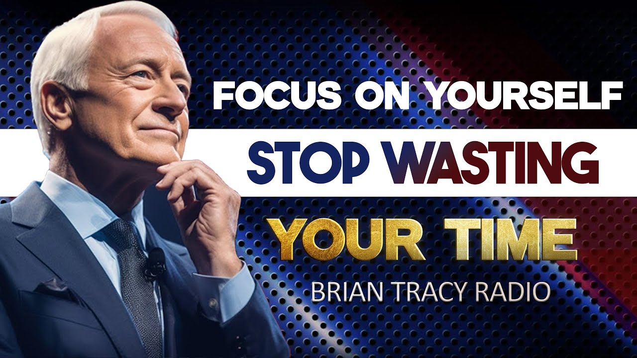 STOP WASTING Your TIME | Brian Tracy |MUST WATCH NOW !!! - YouTube