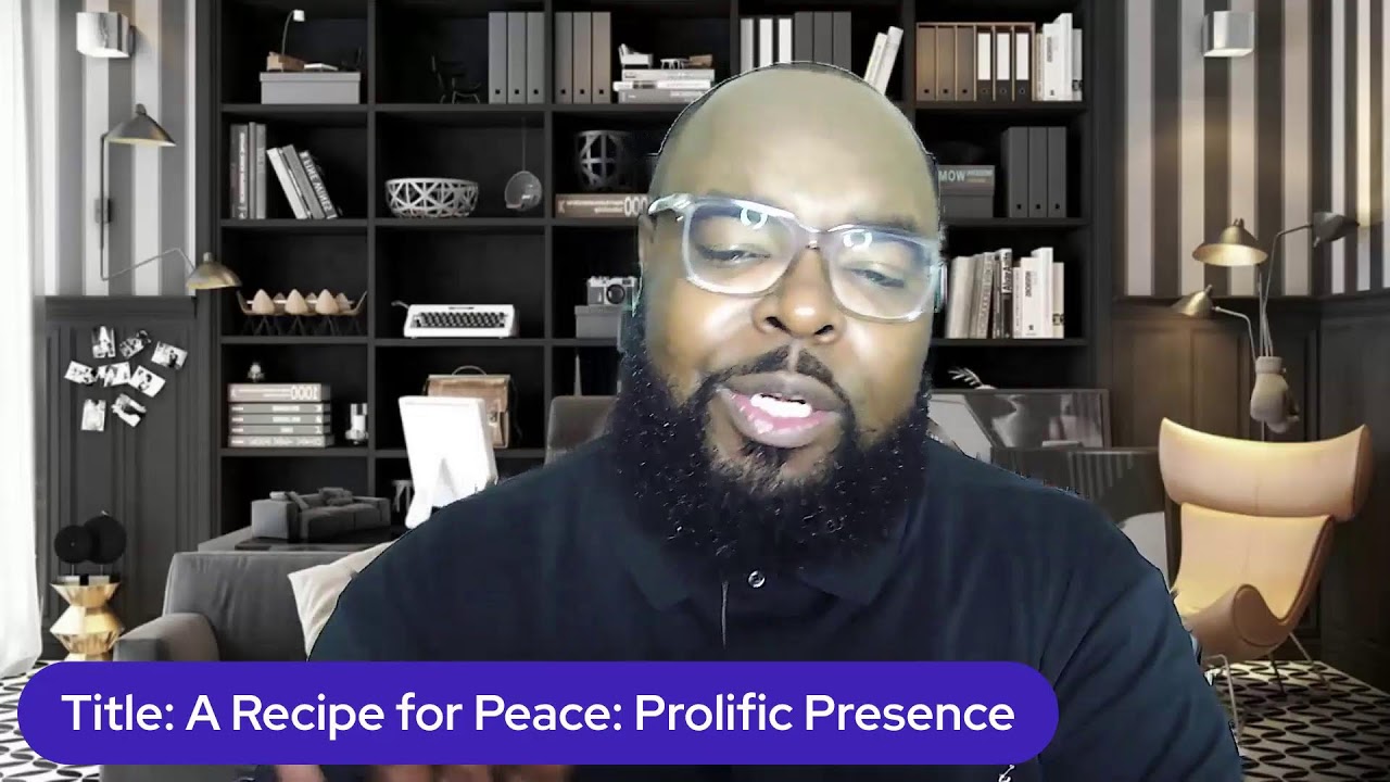 A Recipe for Peace: Prolific Presence | Pastor Brandon O. McAfee ...