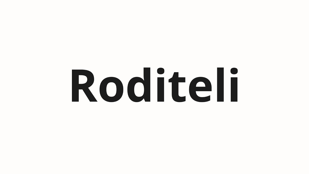 How to pronounce Roditeli | Родители (Parents in Russian) - YouTube