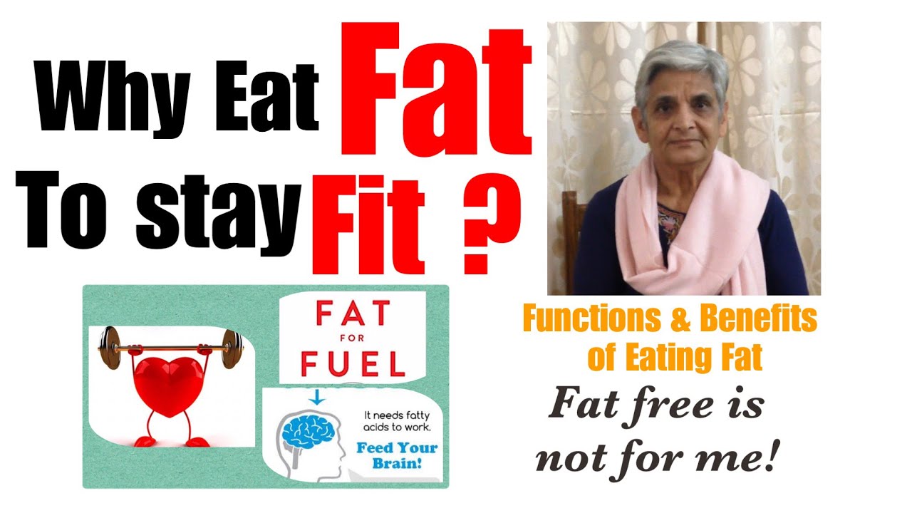Why Eat Fat to stay Fit ? Benefits of Eating Fat | Functions of Fat ...