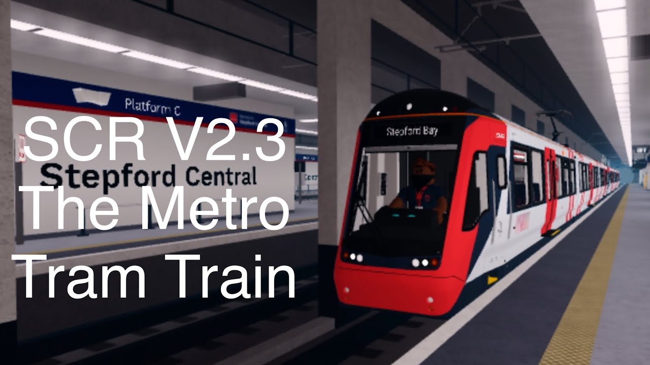 Roblox SCR: V2.3 - The Metro Tram Train (10/01/2026) Ft ...
