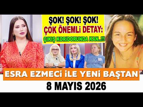 Esra Ezmeci ile Yeni Baştan 8 Mayıs 2026