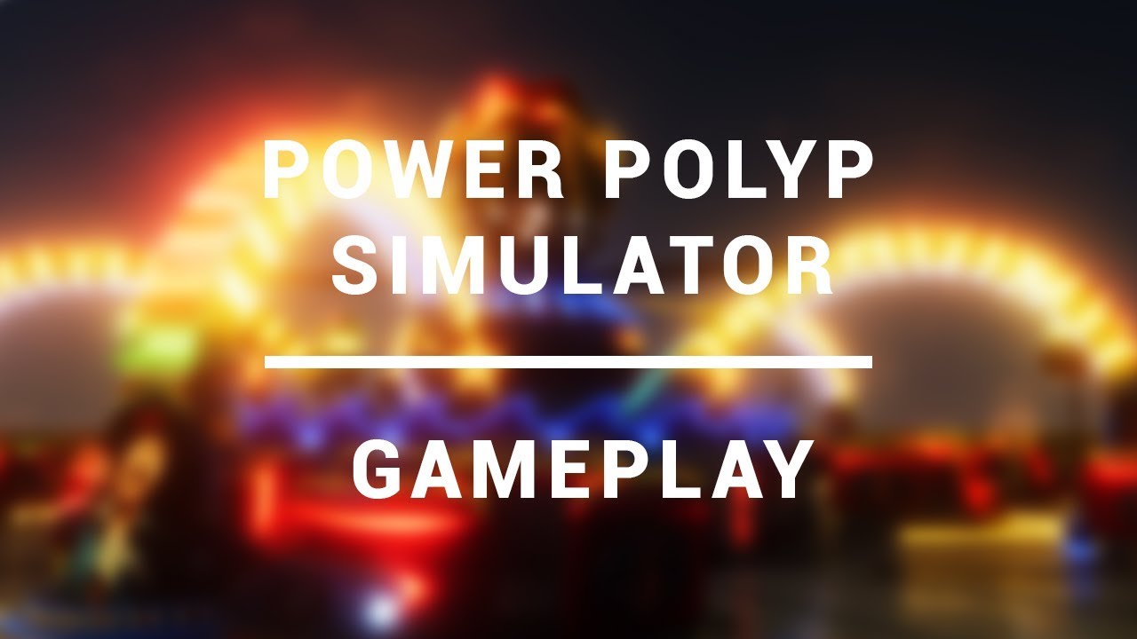 Game Play - Power Polyp Simulator (beta) - YouTube