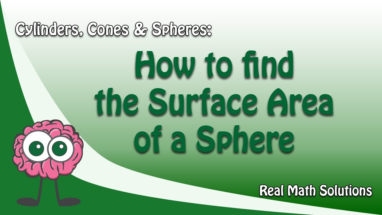 How to find the Surface Area of a Sphere | Cylinders, Cones & Spheres ...