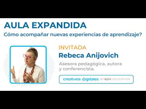 Como ACOMPAÑAR nuevas experiencias de APRENDIZAJE | Rebeca Anijovich | Masterclass