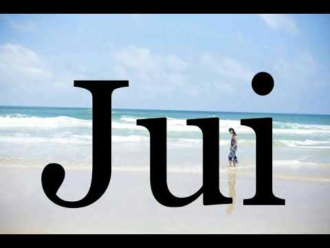 How To Pronounce Jui🌈🌈🌈🌈🌈🌈Pronunciation Of Jui - YouTube