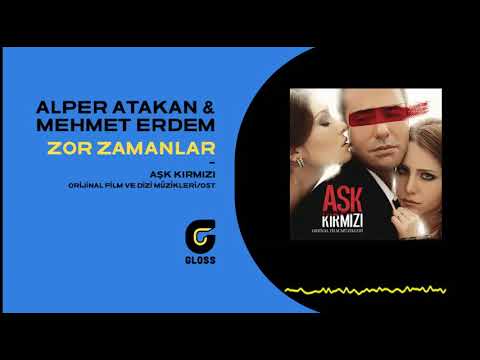 Alper Atakan & Mehmet Erdem - Zor Zamanlar (Aşk Kırmızı Orijinal Film Müzikleri - OST)