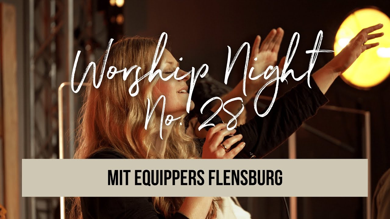 Worship Night № 28 mit EQUIPPERS - YouTube