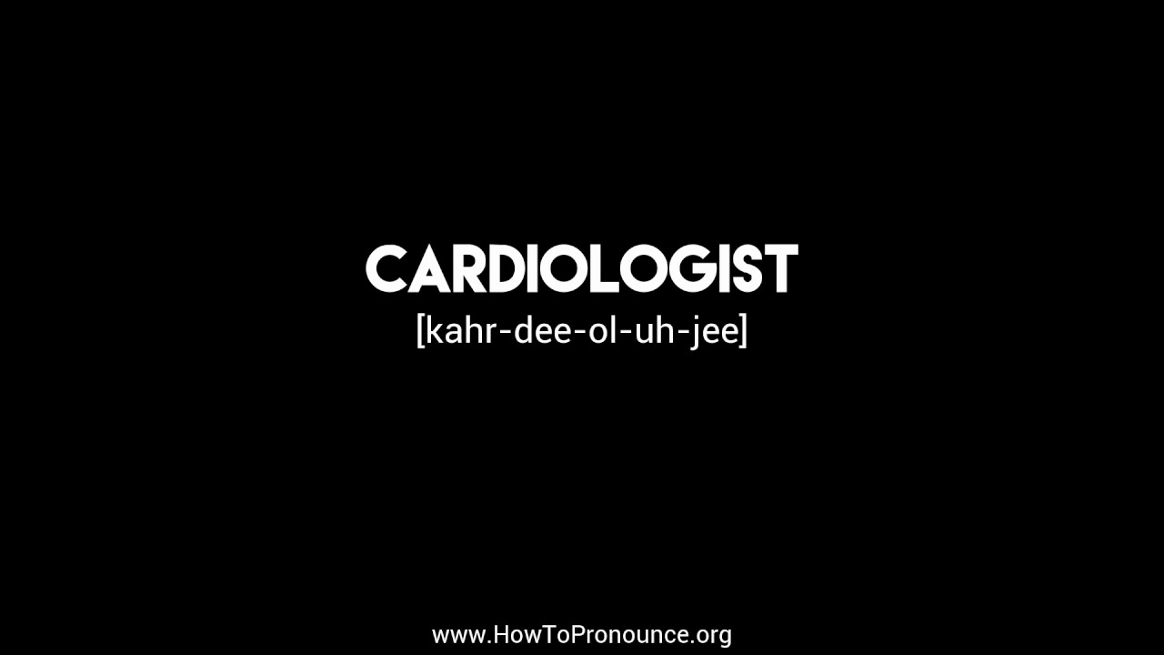 How to Pronounce "cardiologist" - YouTube