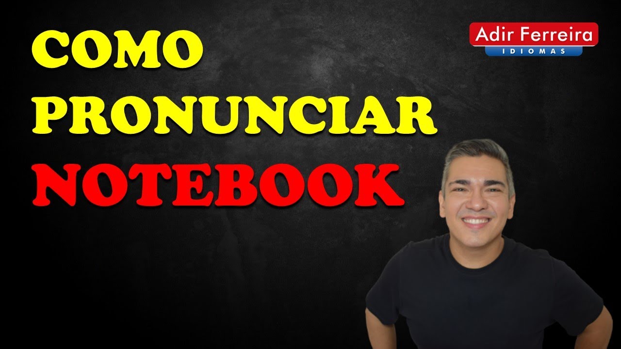 Como Pronunciar NOTEBOOK Corretamente YouTube como-pronunciar-notebook-corretamente-youtube