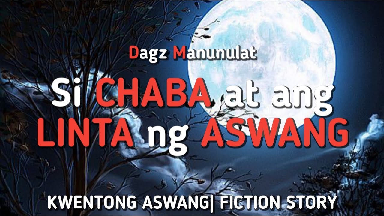 SI CHABA AT ANG LINTA NG ASWANG | KWENTONG ASWANG | FICTION STORY ...