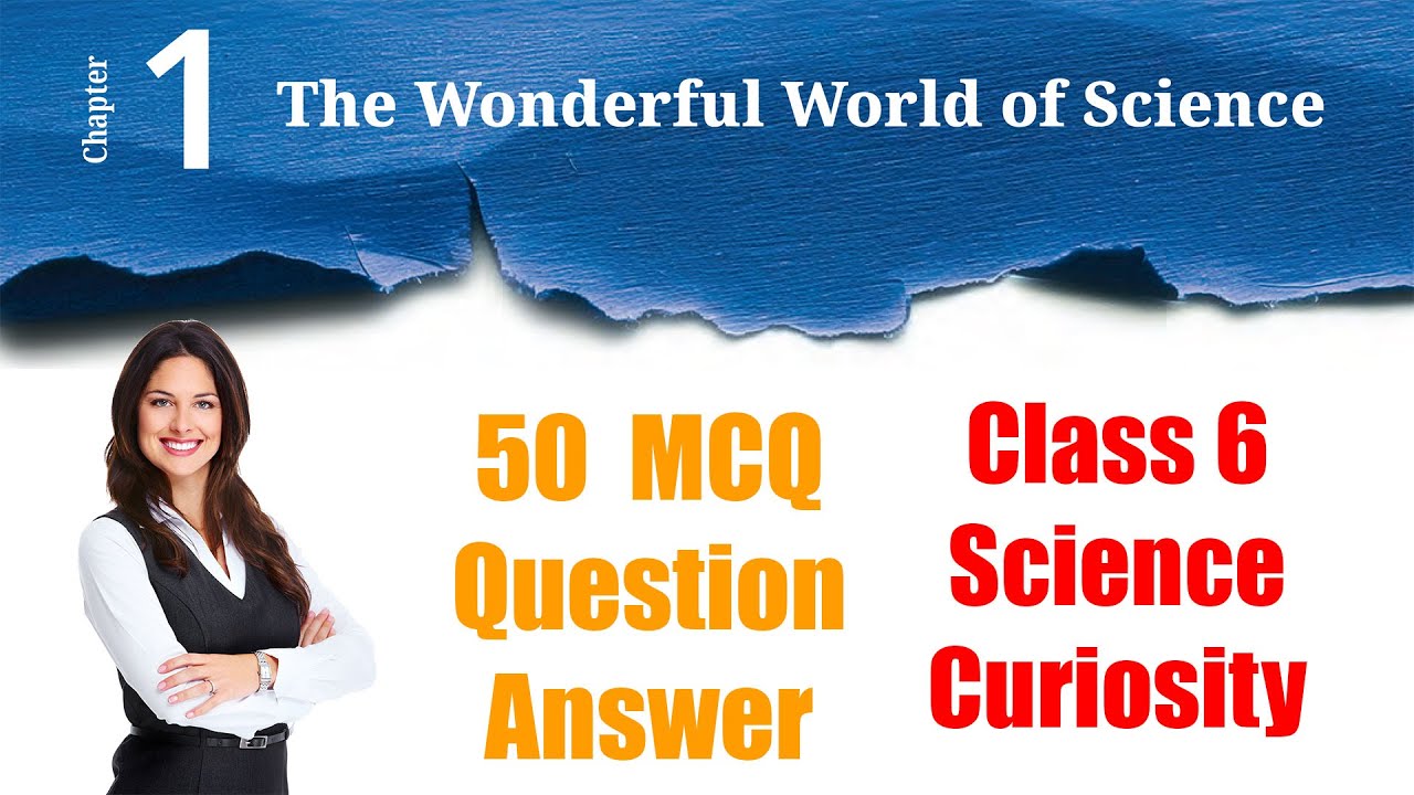 1. The Wonderful World of Science -Multiple Choice Question Answer ...