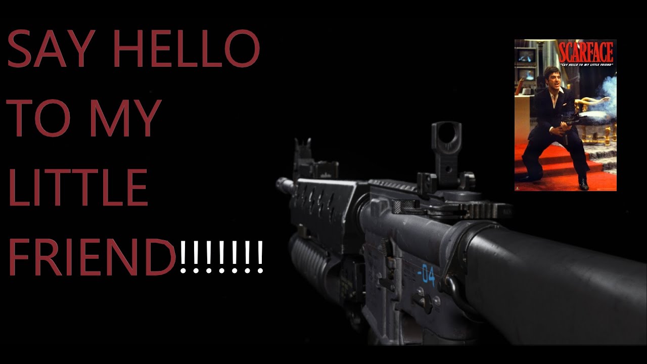 SAY HELLO TO MY LITTLE FRIEND! The Scarface M16 In Call of Duty Modern ...