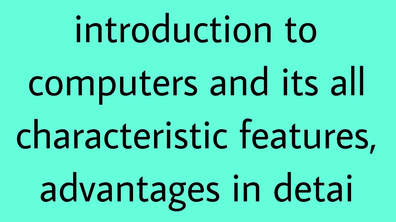 ||introduction to computers and its all characteristic features ...