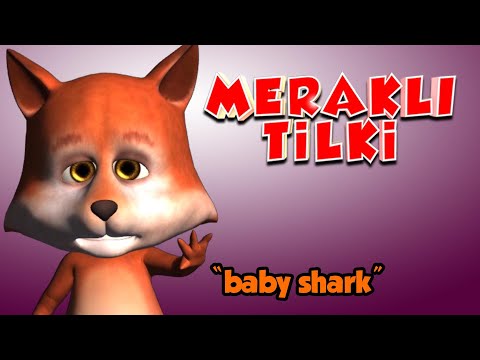 MERAKLI TİLKİ - ÇOCUK ŞARKILARI (BABY SHARK)