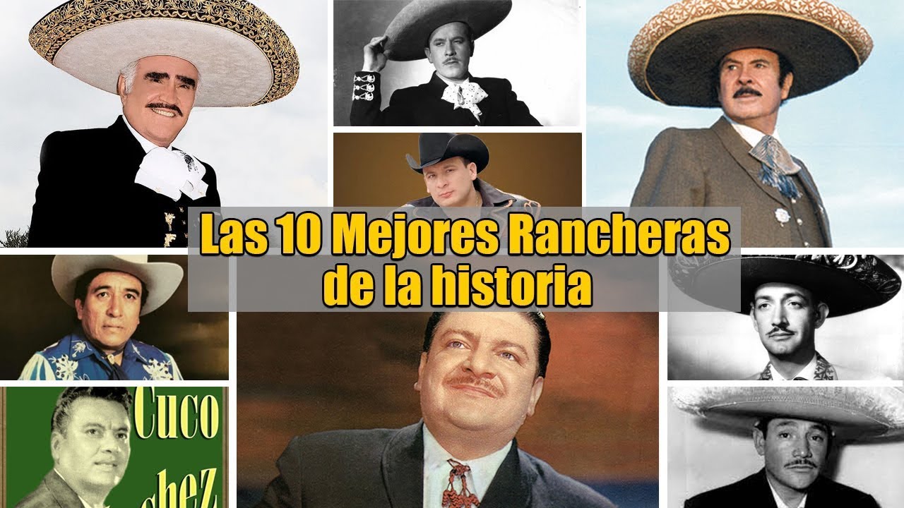 Las 10 mejores rancheras de todos los tiempos | Exitos de la cancion ...